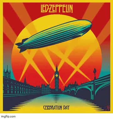 Led Zeppelin - “Celebration Day” - Imgflip
