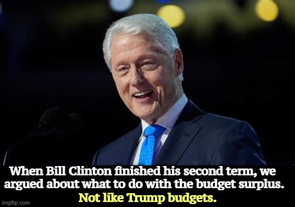 Bill Clinton, a successful 2-term president, budget surplus - Imgflip