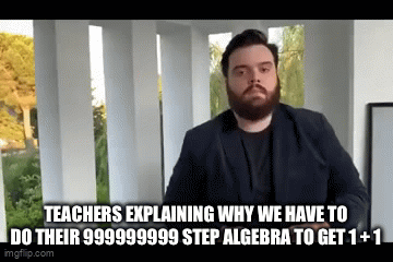 Algebra be lik: - Imgflip
