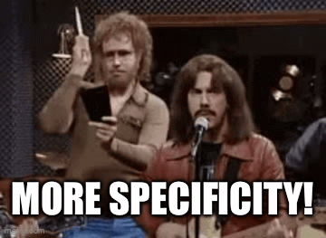 More specificity! - Imgflip