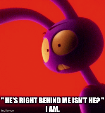 he's right behind me isn't he - Imgflip