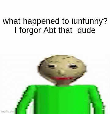 baldi jorkin it - Imgflip