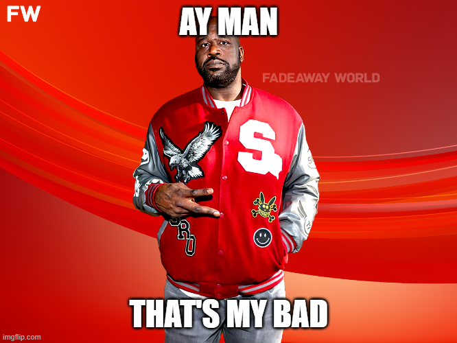 Shaq that's my bad Blank Template - Imgflip