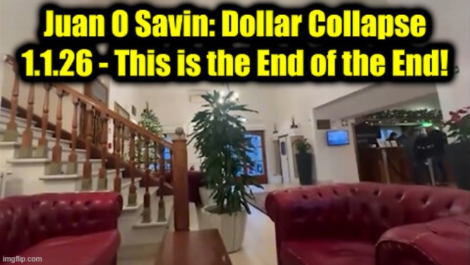 Juan O' Savin: Dollar Collapse 1.1.26 - This is the End of the End ...