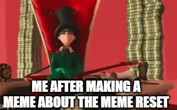 Meme reset - Imgflip