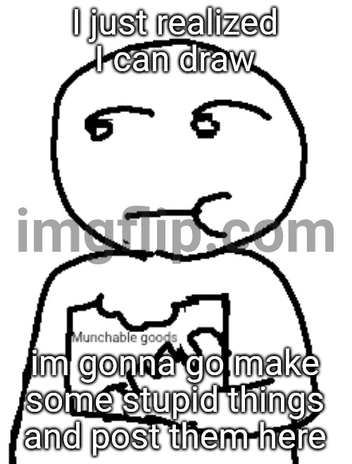 Munchable goods - Imgflip