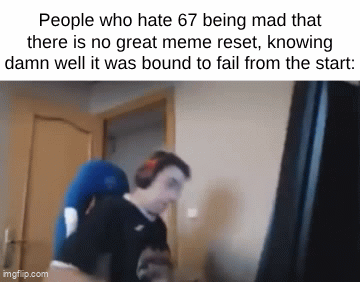 "Me when no great meme reset:" "The great meme reset is here." - Imgflip