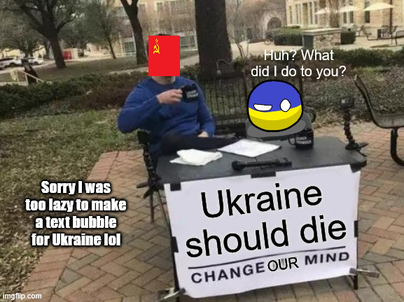 what makes you think ukraine is so bad, huh russia? - Imgflip