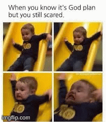 When you know its Gods plan but your still scared to death - Imgflip