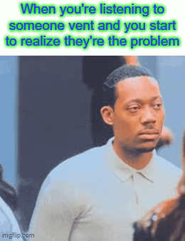 That sounds like a "you" problem, bro. - Imgflip