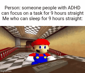 I must have ADHD - Imgflip