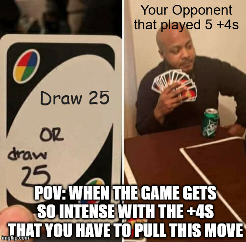 UNO Draw 25 Cards Meme - Imgflip