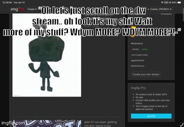 When you realize you just post way too much - Imgflip