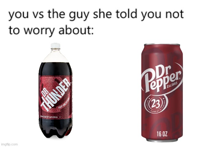you vs the guy she told you not to worry about: - Imgflip