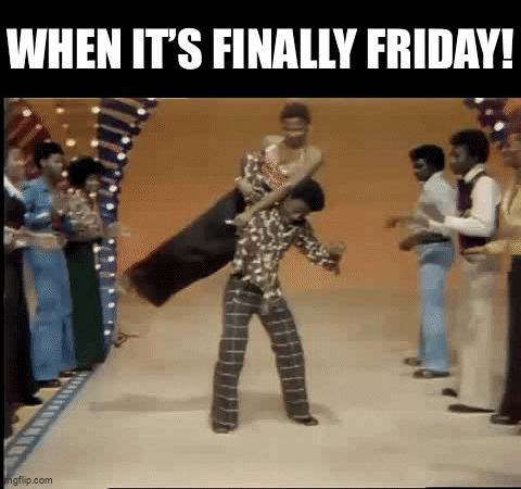 When it’s finally friday! - Imgflip