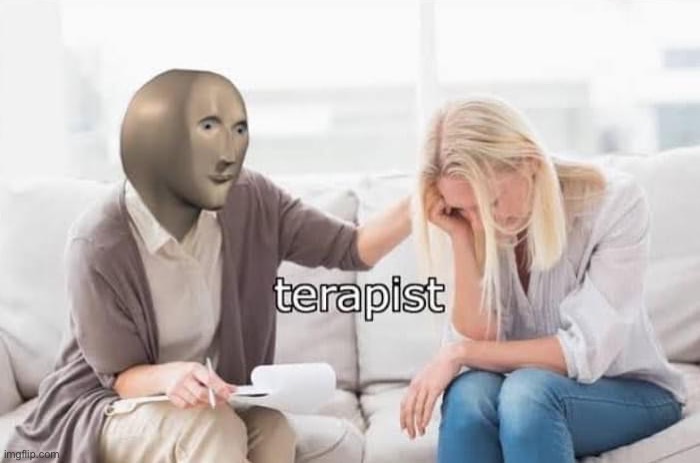 I’m here for you it’s a struggle these days. - Imgflip