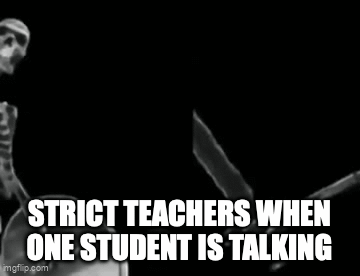 strict teachers - Imgflip