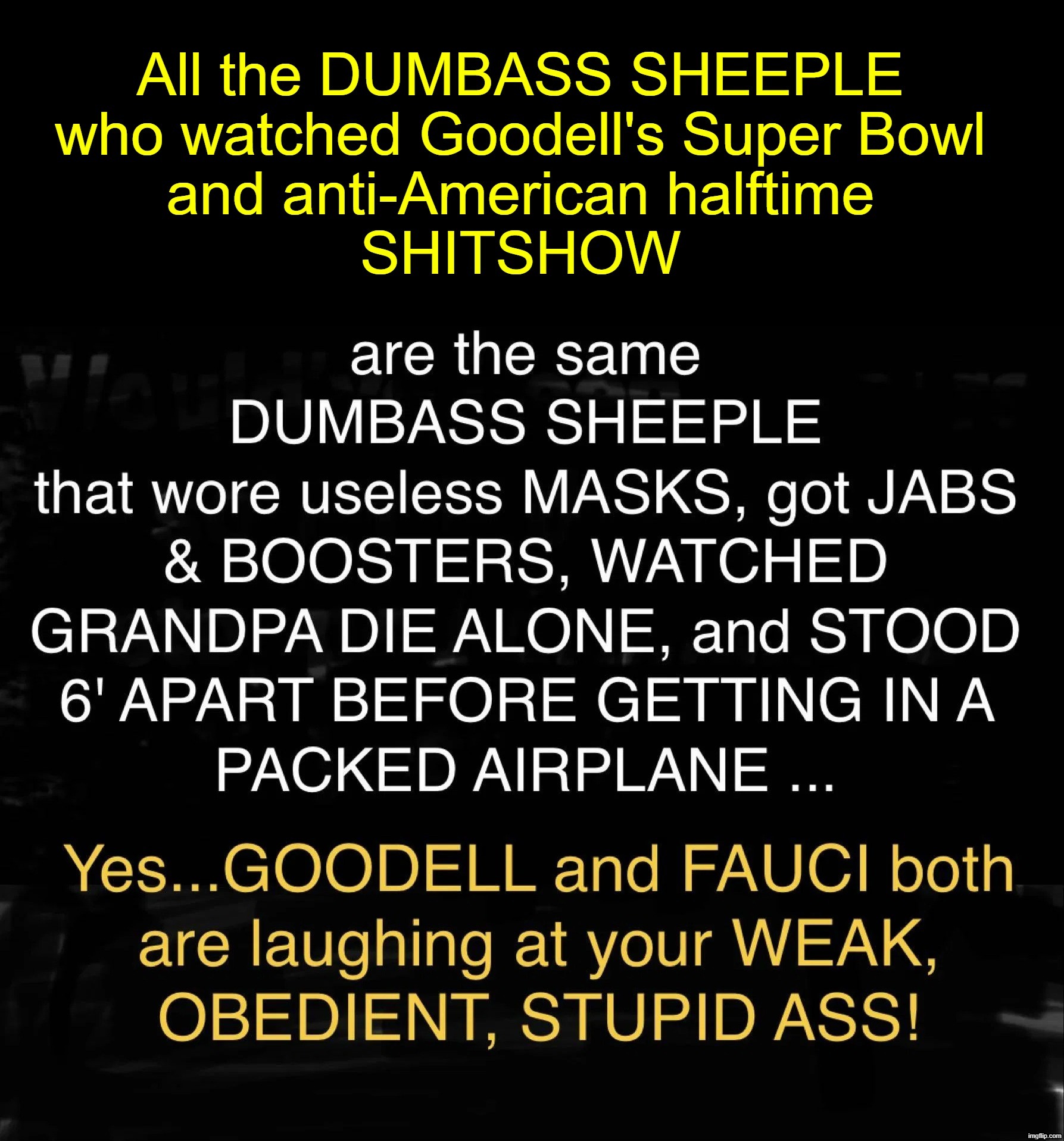 For All the DUMBASS SHEEPLE who watched Goodell's Super Bowl and anti ...