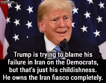 Image tagged in gifs,trump,iran,war,failure,blame - Imgflip