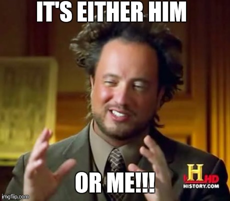 Ancient Aliens Meme - Imgflip