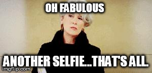 Unimpressed by Your Selfie - Imgflip