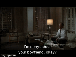 Sorry about your boyfriend - Imgflip