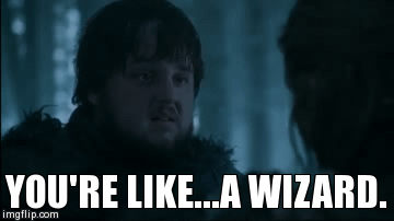 Your a wizard Samwell - Imgflip