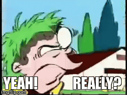Yeah. Really. - Imgflip