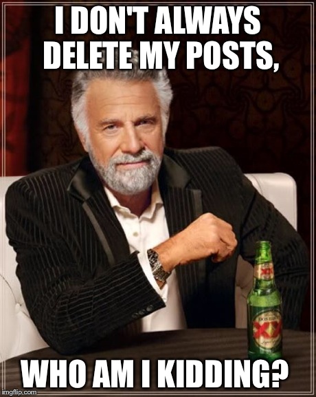 The Most Interesting Man In The World Meme - Imgflip
