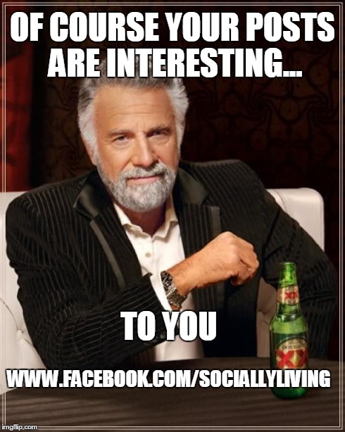 The Most Interesting Man In The World Meme - Imgflip