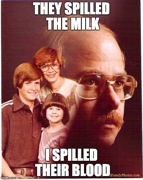 Vengeance Dad Meme - Imgflip