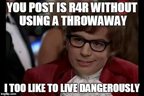 I Too Like To Live Dangerously Meme - Imgflip