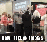 How I Feel on a Friday - Imgflip
