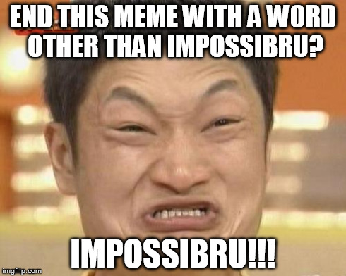 Impossibru Guy Original Meme - Imgflip