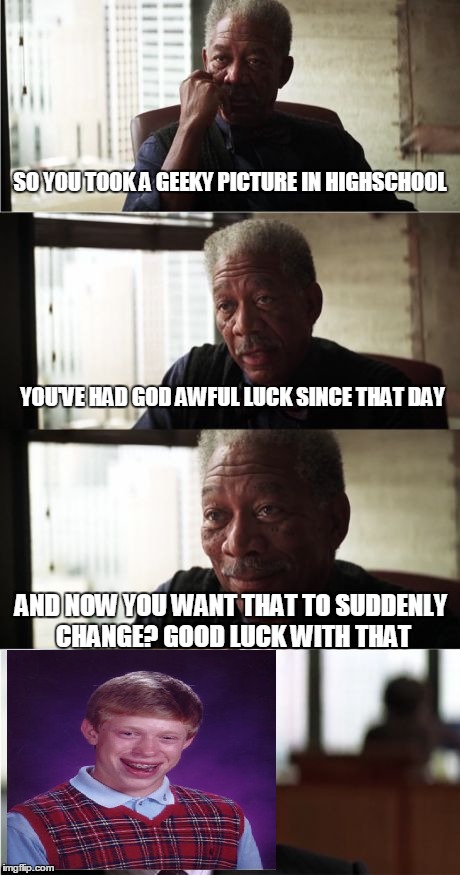 Morgan Freeman Good Luck Meme - Imgflip