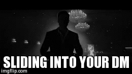 Sliding into your dm - Imgflip