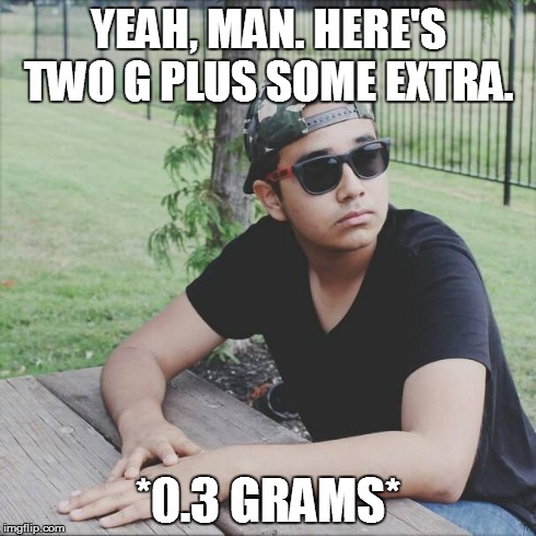 Scumbag Highschool Dealer - Imgflip