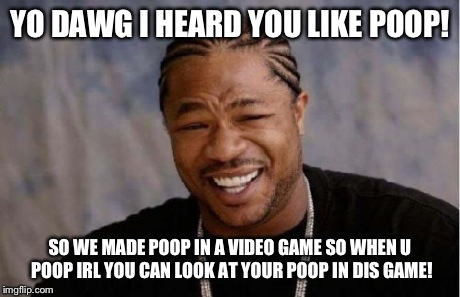 Yo Dawg Heard You Meme - Imgflip