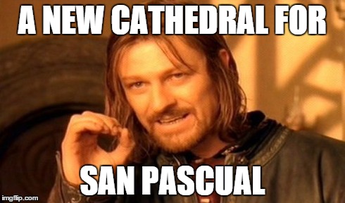A New Cathedral for San Pascual Baylon Han Guinarona - Imgflip