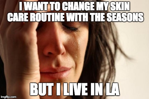 Everyone keeps saying you need different routines for different seasons ...