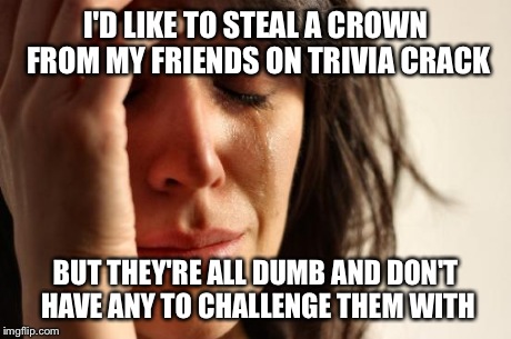 First World Problems Meme - Imgflip