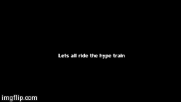 The hype train - Imgflip