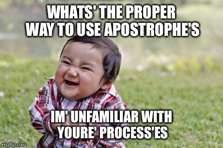 Gettin' real tired of misused apostrophes on the front page - Imgflip