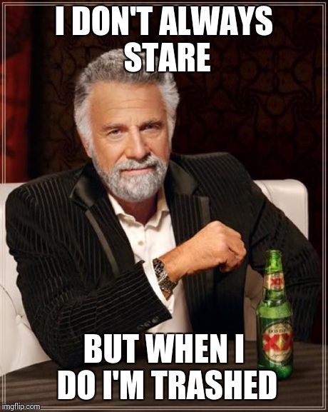 The Most Interesting Man In The World Meme - Imgflip