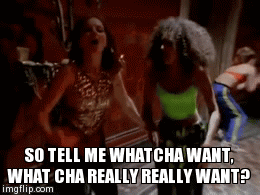 Whatcha really want? - Imgflip