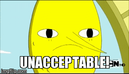 UNACCEPTABLE! - Imgflip