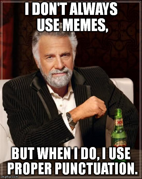 The Most Interesting Man In The World Meme - Imgflip