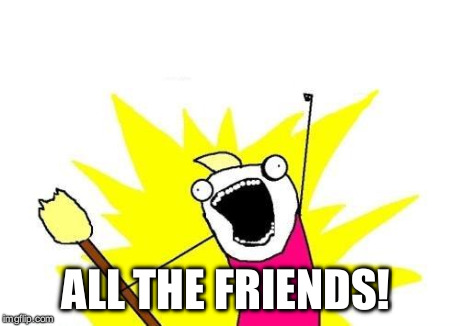 X All The Y Meme - Imgflip