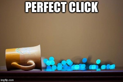 Image tagged in perfect click - Imgflip