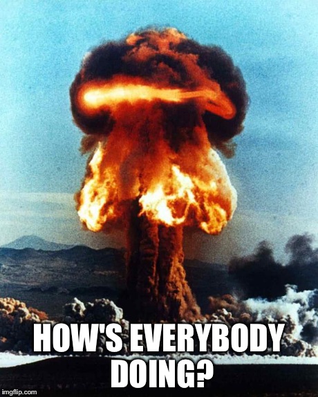 atomic explosion - Imgflip